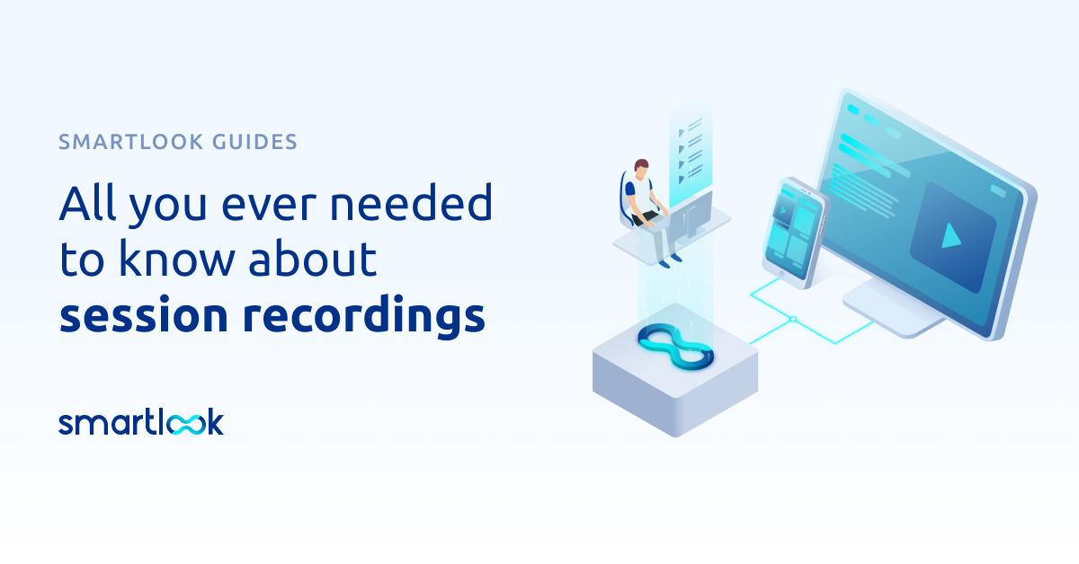 Session recordings guide 🚀 | Smartlook Session recordings guide 🚀 | Smartlook