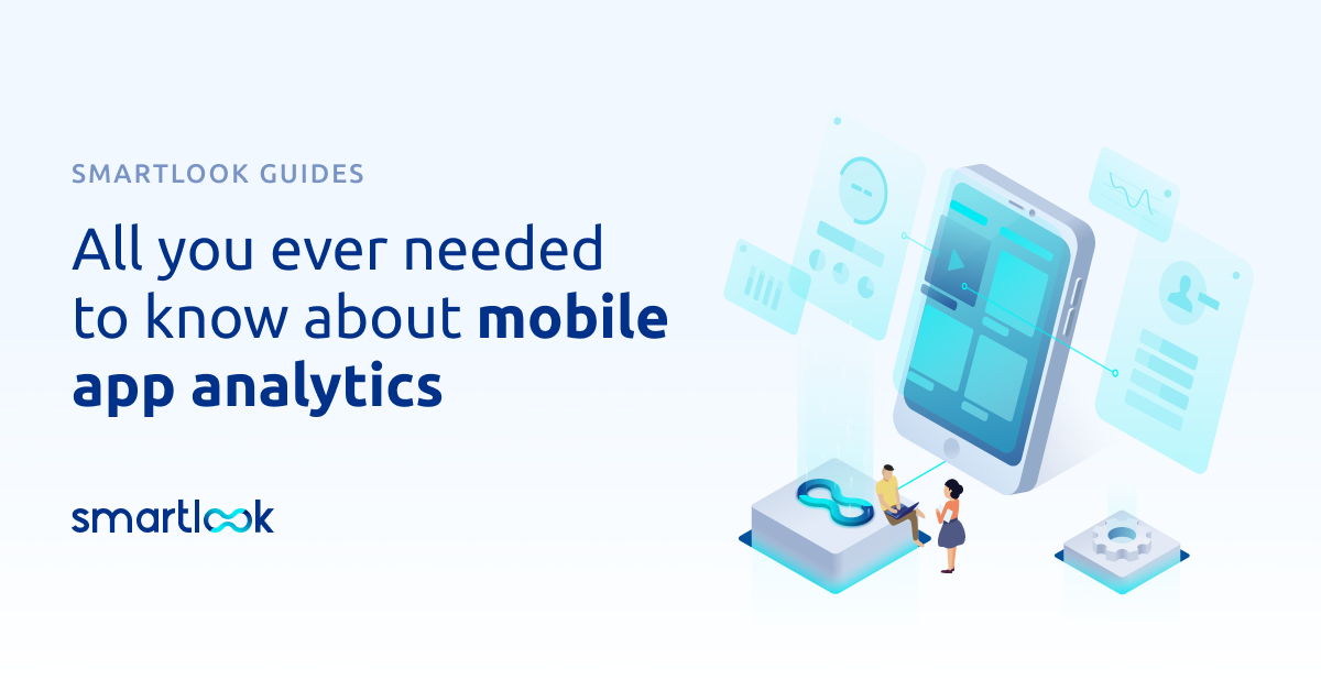 A comprehensive guide on mobile app analytics 🚀 | Smartlook